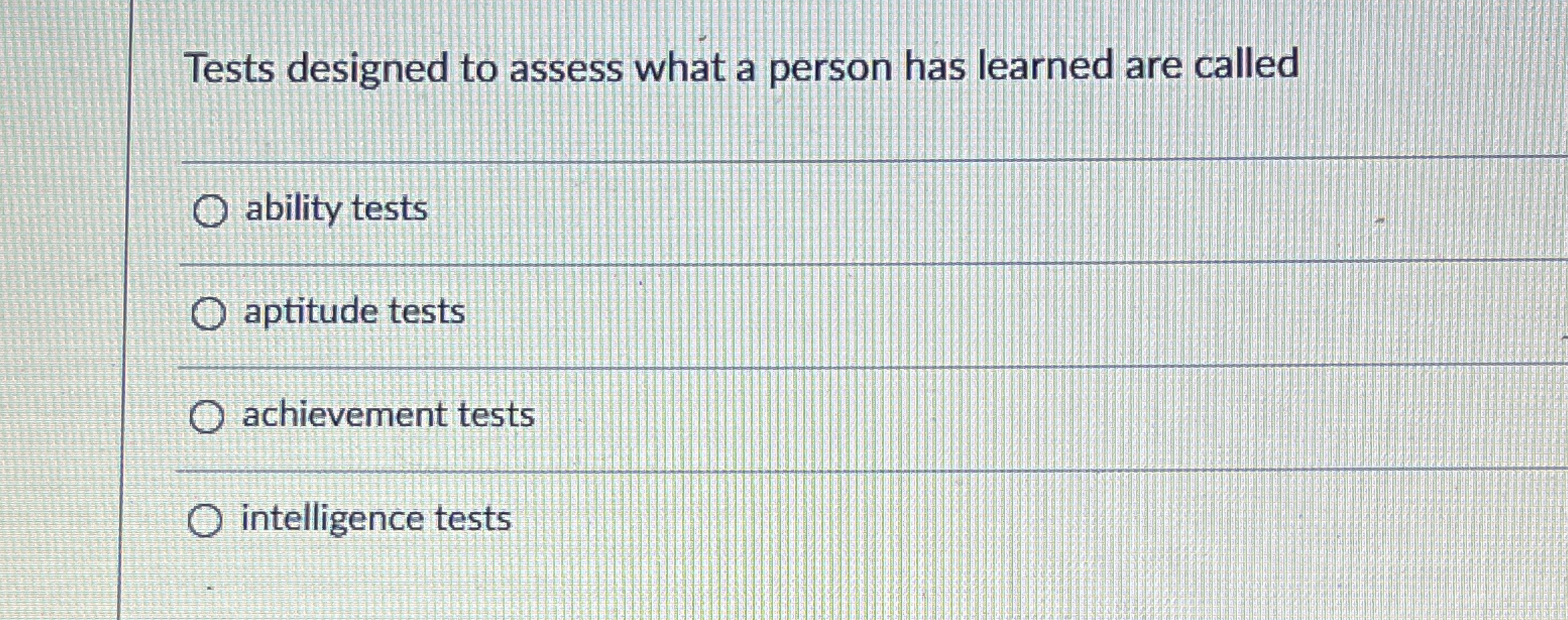 Tests designed to assess what a person has learned | Chegg.com