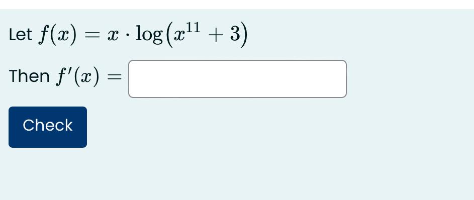 Solved Let f(x)=x*log(x11+3)Then f'(x)= | Chegg.com