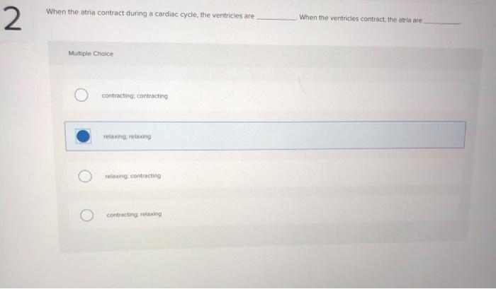 Solved When the atria contract during a cardiac cycle, the | Chegg.com