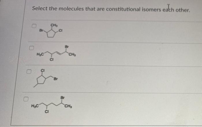 Solved Select the molecules that are constitutional isomers | Chegg.com