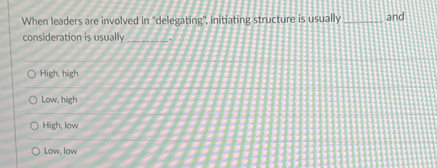 Solved When leaders are involved in "delegating", initiating | Chegg.com