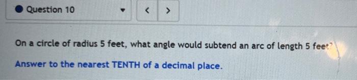 Solved On a circle of radius 5 feet, what angle would | Chegg.com