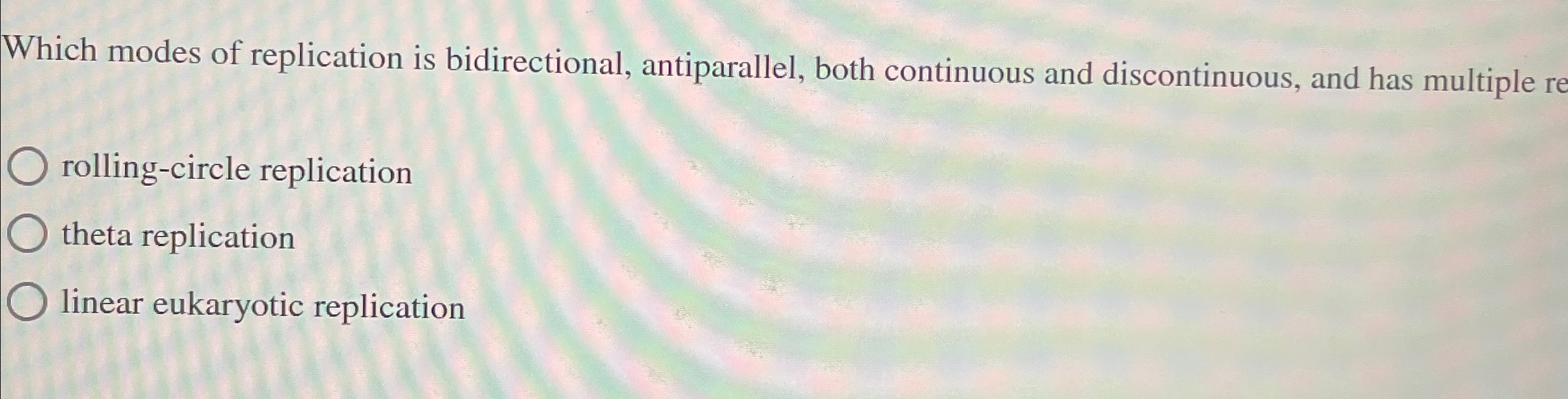 Solved Which modes of replication is bidirectional, | Chegg.com