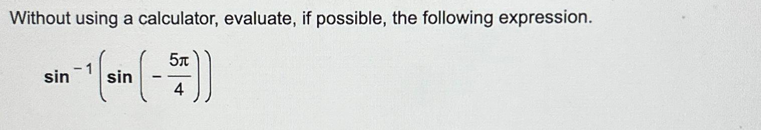 Solved Without using a calculator, evaluate, if possible, | Chegg.com