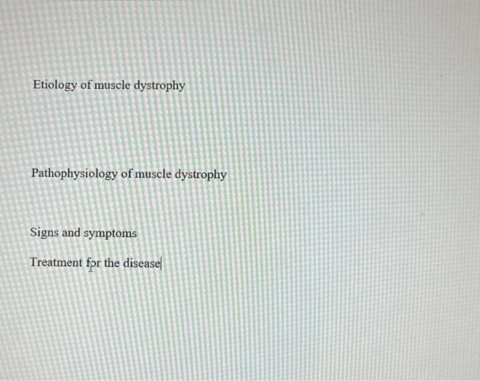 Solved Etiology of muscle dystrophy Pathophysiology of | Chegg.com