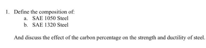 Solved 1. Define the composition of: a. SAE 1050 Steel b. | Chegg.com