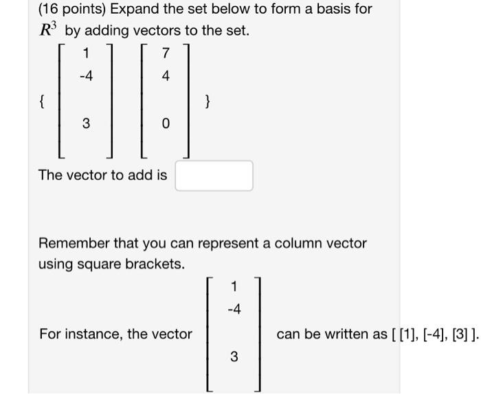 Solved (16 points) Expand the set below to form a basis for | Chegg.com