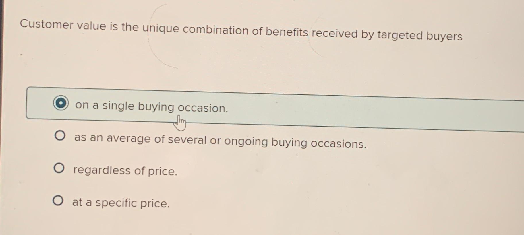 Solved Customer value is the unique combination of benefits | Chegg.com