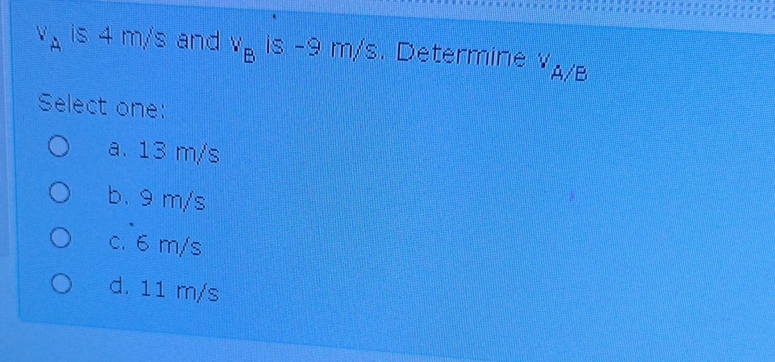 vA ﻿is 4ms ﻿and vB ﻿is -9ms. ﻿Determine vABSelect | Chegg.com