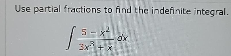 Solved Use partial fractions to find the indefinite | Chegg.com