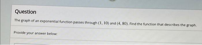 Solved Question The graph of an exponential function passes | Chegg.com