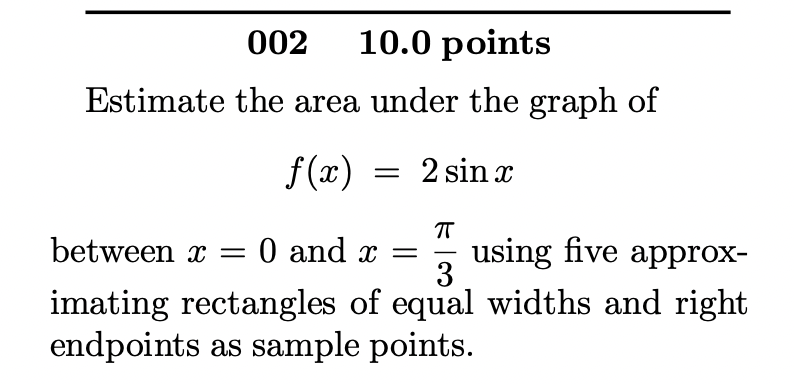 Solved Estimate the area under the graph off(x)=2sinxbetween | Chegg.com