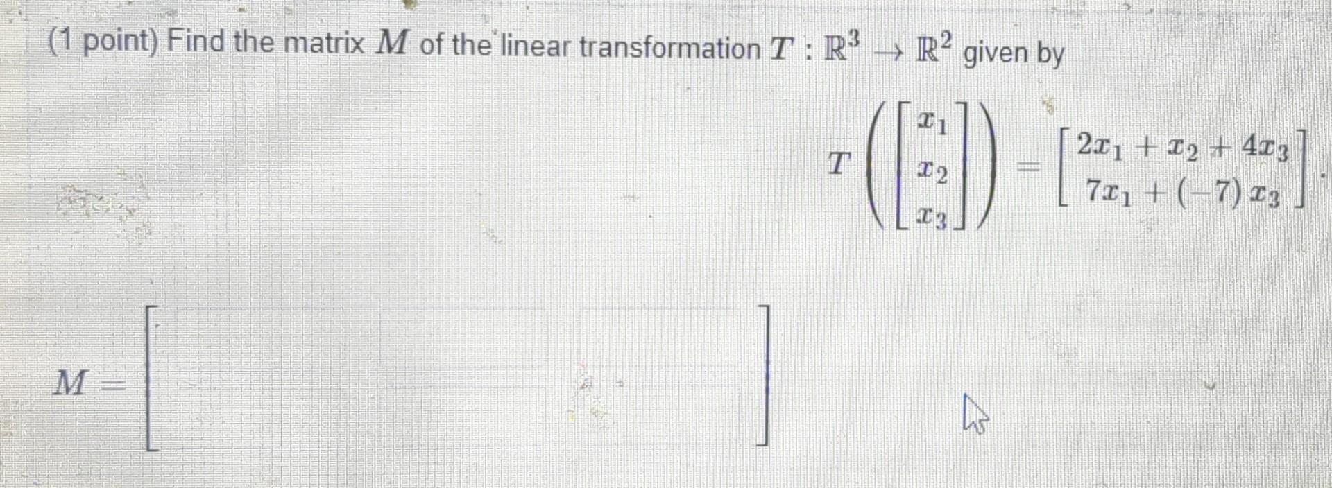 Solved (1 point) Find the matrix M of the linear | Chegg.com