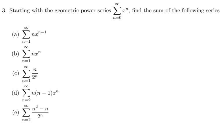 Solved 3. Starting with the geometric power series ∑n=0∞xn, | Chegg.com