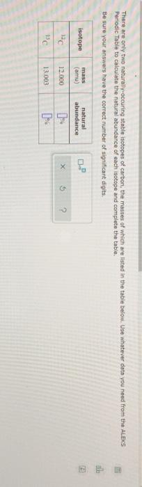 Solved There are only two naturally occuring stable isotopes | Chegg.com