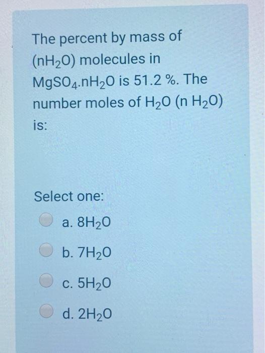 Solved The percent by mass of (nH20) molecules in MgSO4.nH2O | Chegg.com