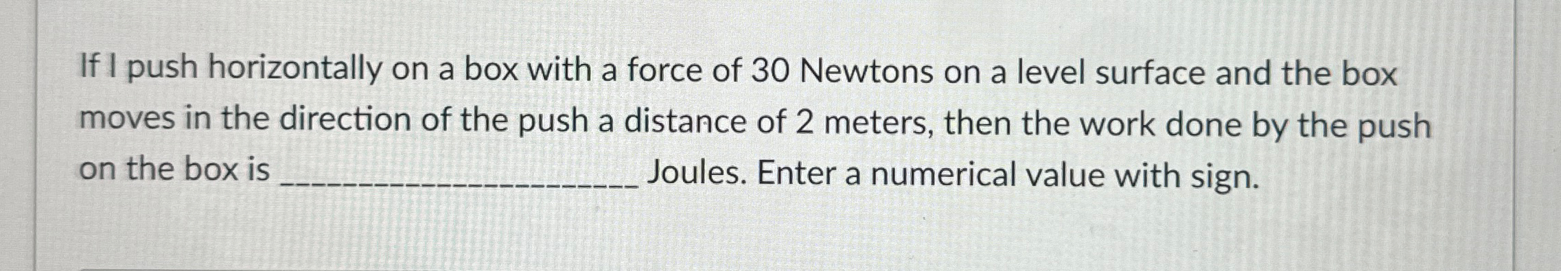Solved If I push horizontally on a box with a force of 30 | Chegg.com