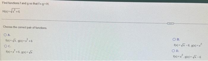 Solved Find functions f and g so that fo g=H H(x)=x2+6 | Chegg.com