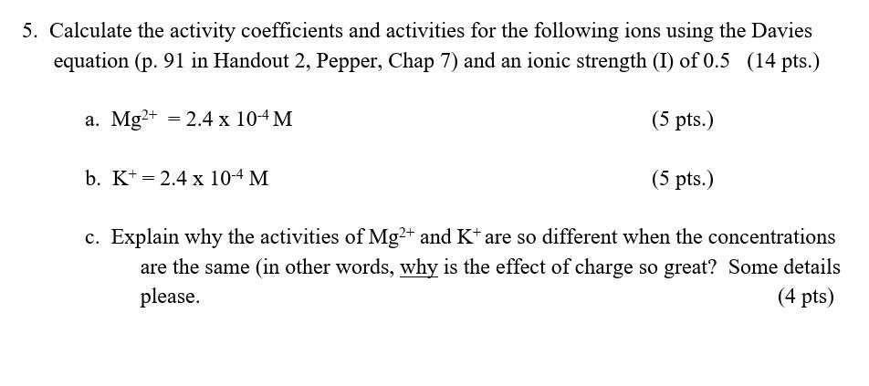 Solved 5. Calculate the activity coefficients and activities | Chegg.com
