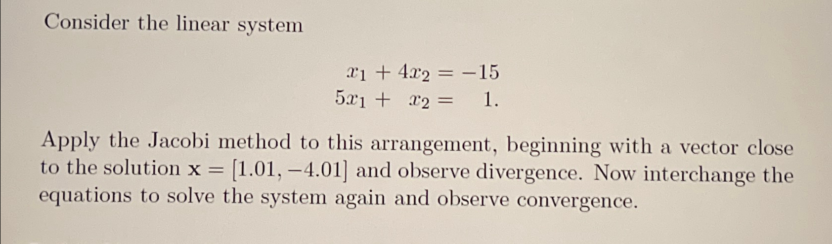 Solved Consider the linear systemx1+4x2=-155x1+x2=1Apply the | Chegg.com
