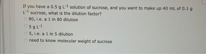 Solved If you have a 0.5 g L−1 solution of sucrose, and you | Chegg.com
