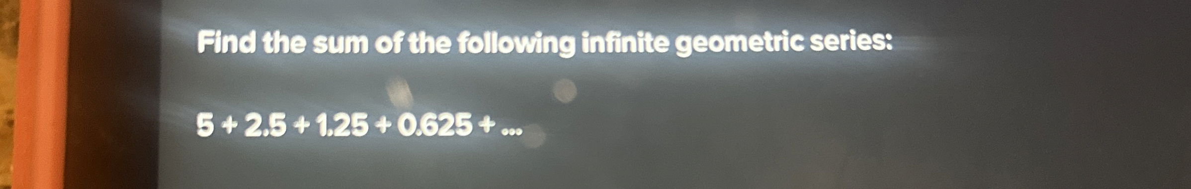Solved Find the sum of the following infinite geometric | Chegg.com