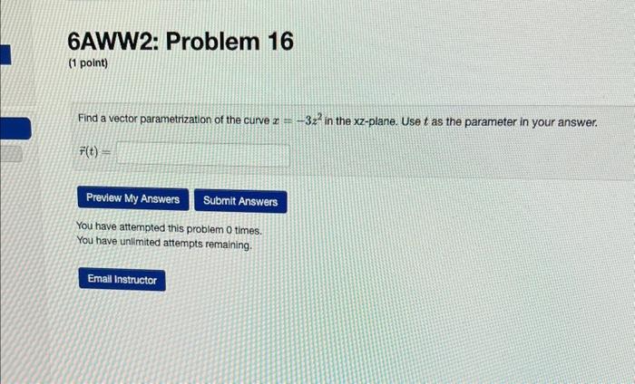 Solved Find a vector parametrization of the curve x=−3z2 in | Chegg.com