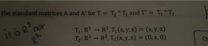 Solved the standard matrices A and A′ for T=T2∘T1 and | Chegg.com