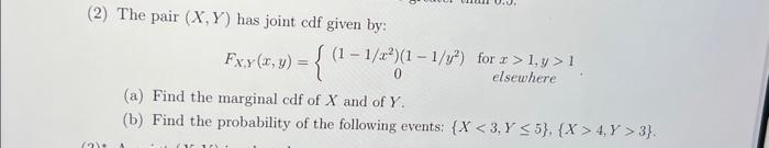 Solved (2) The pair (X,Y) has joint cdf given by: | Chegg.com