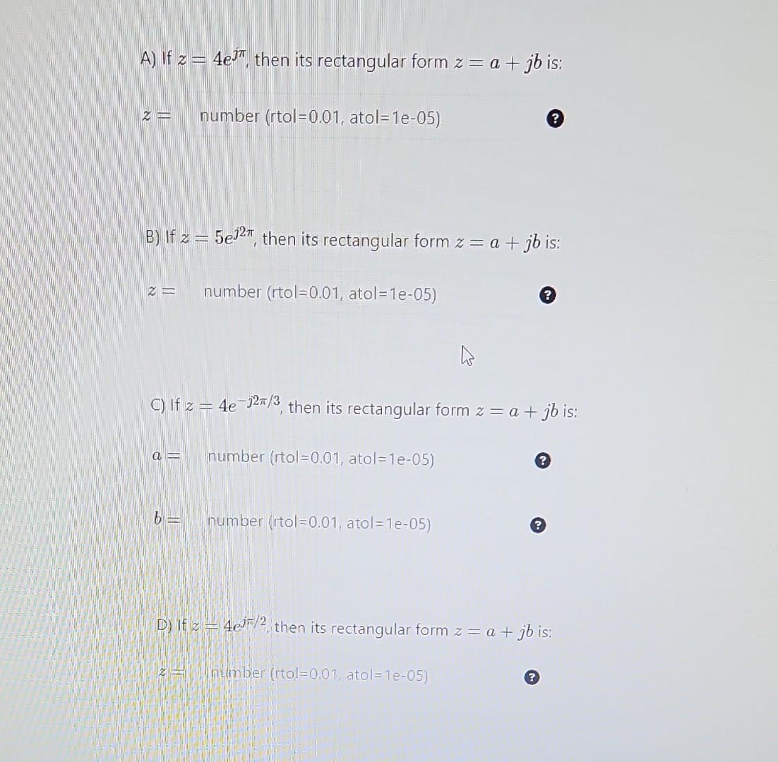 Solved A) If z=4ejπ, then its rectangular form z=a+jb is: z= | Chegg.com