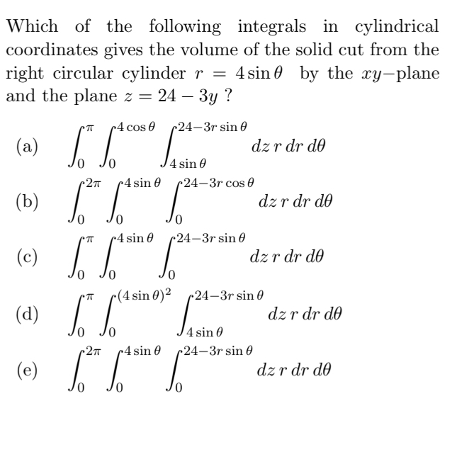 Solved Which of the following integrals in cylindrical | Chegg.com