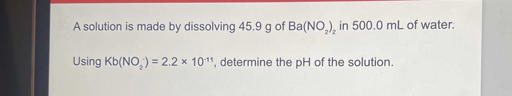 Solved A solution is made by dissolving 45.9 ﻿g of Ba(NO2)2 | Chegg.com