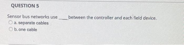 Solved Sensor bus networks use between the controller and | Chegg.com