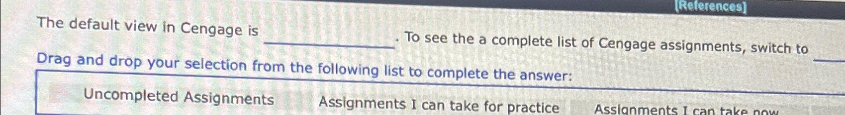 Solved The default view in Cengage is To see the a complete | Chegg.com