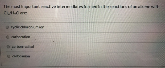 Solved The most important reactive intermediates formed in | Chegg.com
