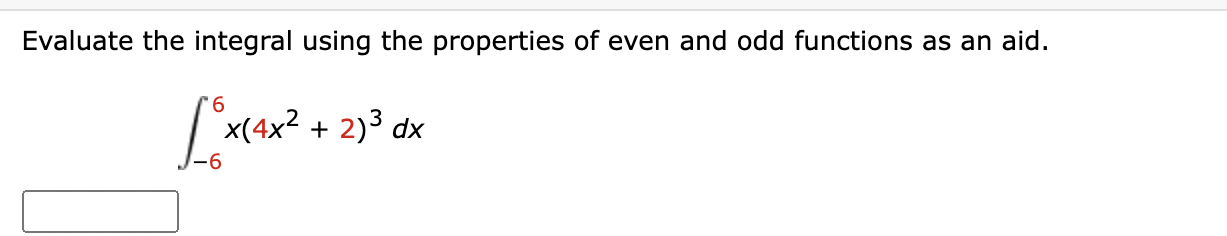 Solved Evaluate the integral using the properties of even | Chegg.com