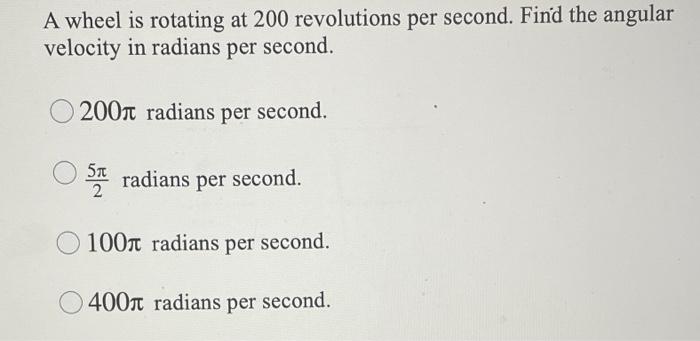 Solved A wheel is rotating at 200 revolutions per second. | Chegg.com