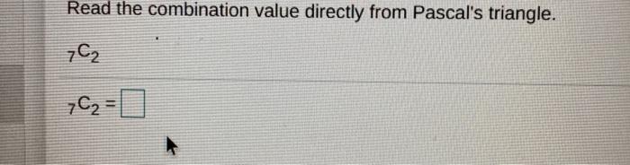 Solved Read the combination value directly from Pascal's | Chegg.com