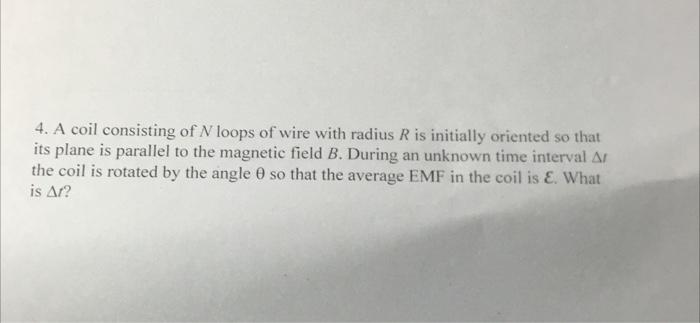 Solved 4. A coil consisting of N loops of wire with radius R | Chegg.com
