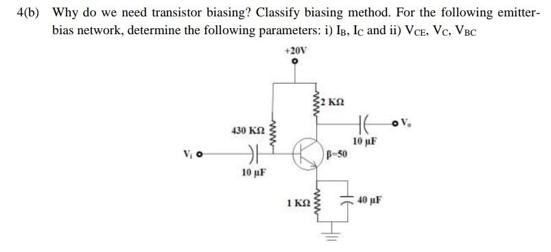 Solved 4(b) Why do we need transistor biasing? Classify | Chegg.com