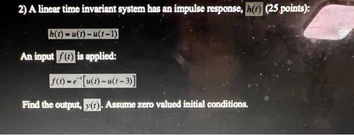 Solved 2) A linear time invariant system has an impulse | Chegg.com
