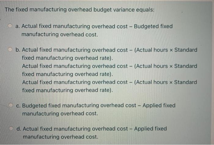 Solved The fixed manufacturing overhead budget variance | Chegg.com