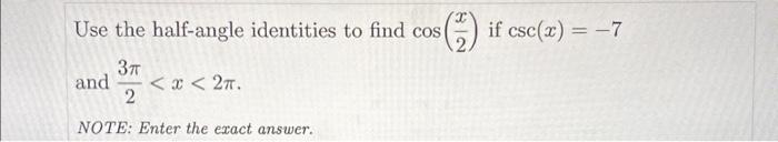 Solved Use the half-angle identities to find cos(2x) if | Chegg.com