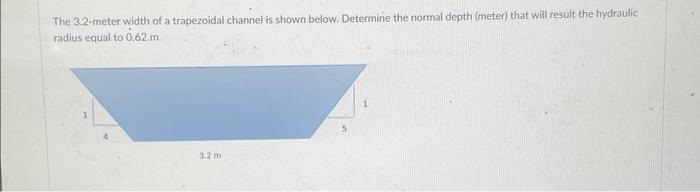 Solved The 3.2-meter width of a trapezoidal channel is shown | Chegg.com