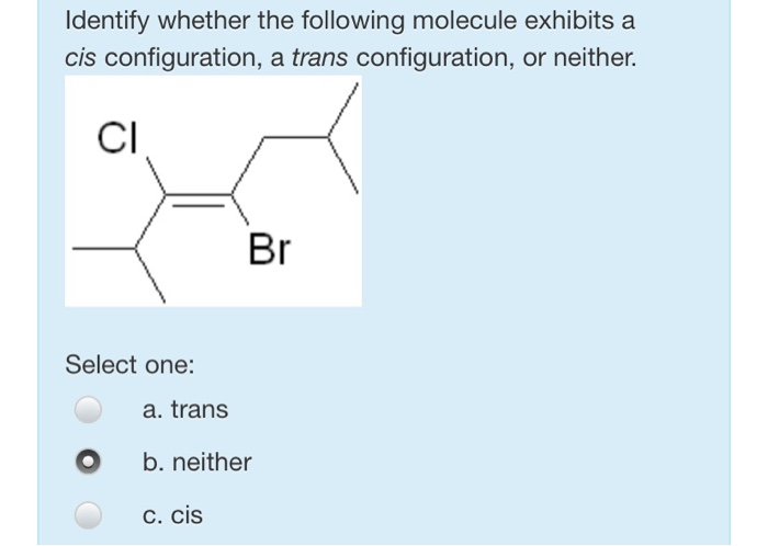 Solved Identify whether the following molecule exhibits a | Chegg.com