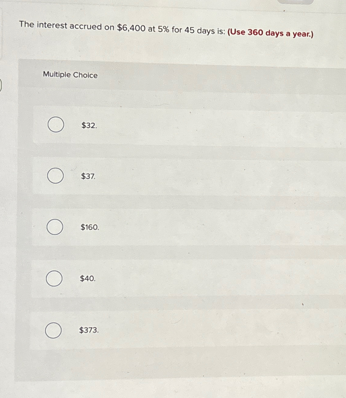 Solved The interest accrued on $6,400 ﻿at 5% ﻿for 45 ﻿days | Chegg.com