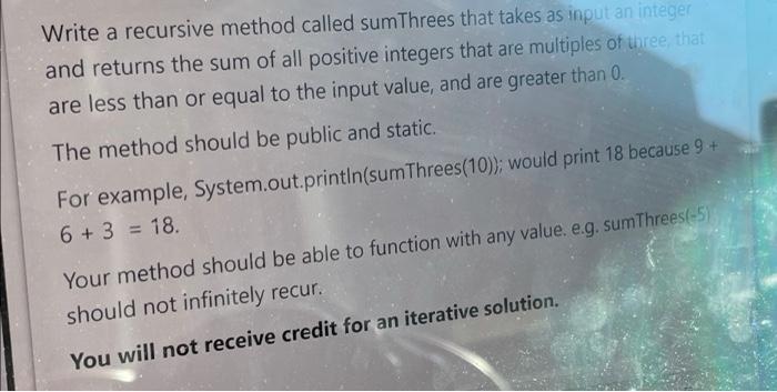 Solved Write a recursive method called sum Threes that takes | Chegg.com