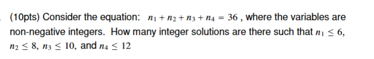 Solved (10pts) ﻿Consider the equation: n1+n2+n3+n4=36, | Chegg.com