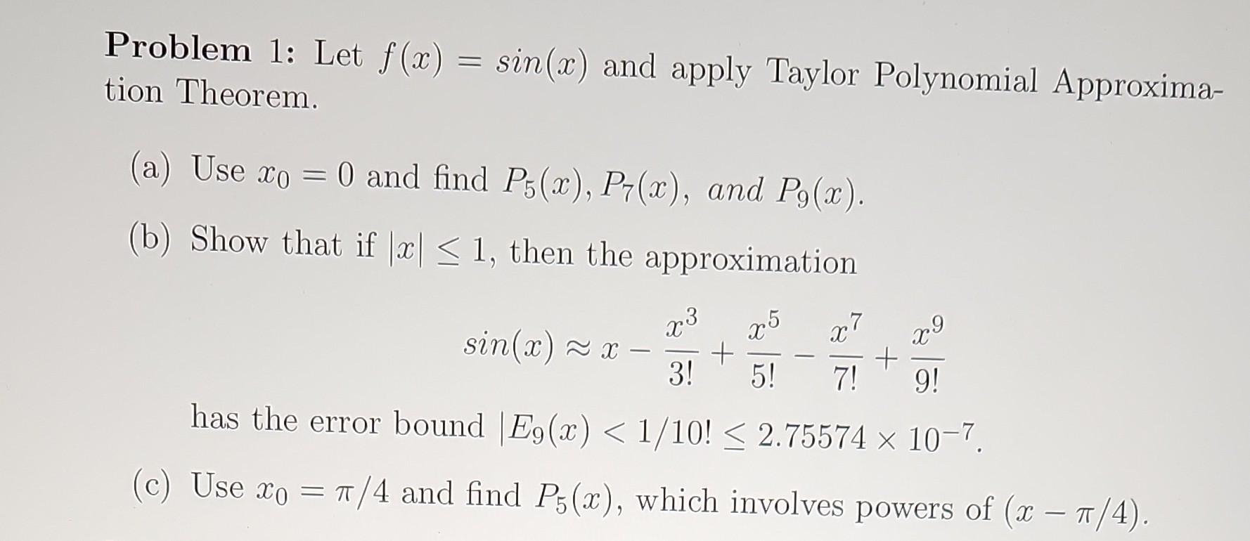 Solved Problem 1: Let f(x)=sin(x) and apply Taylor | Chegg.com