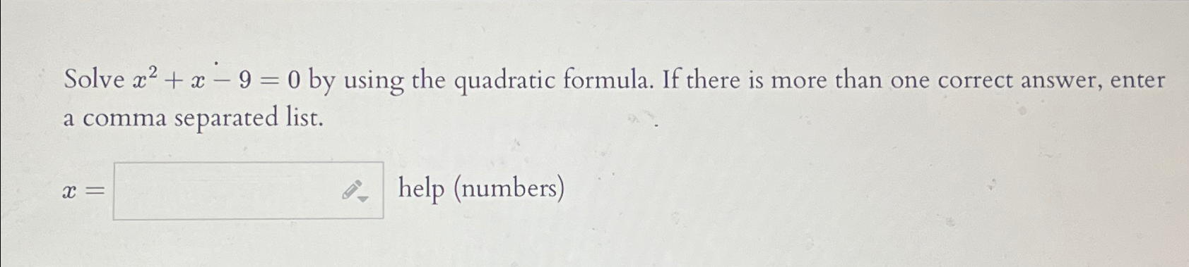 Solved Solve x2+x-9=0 ﻿by using the quadratic formula. If | Chegg.com